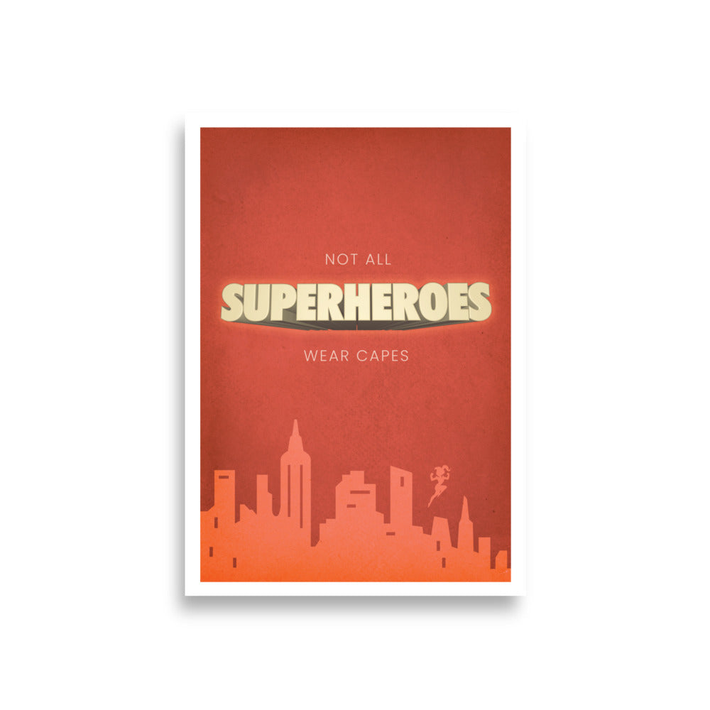 'Not all superheroes wear capes' Poster